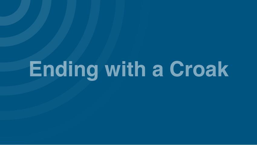 Ending with a Croak - Voice & Speech